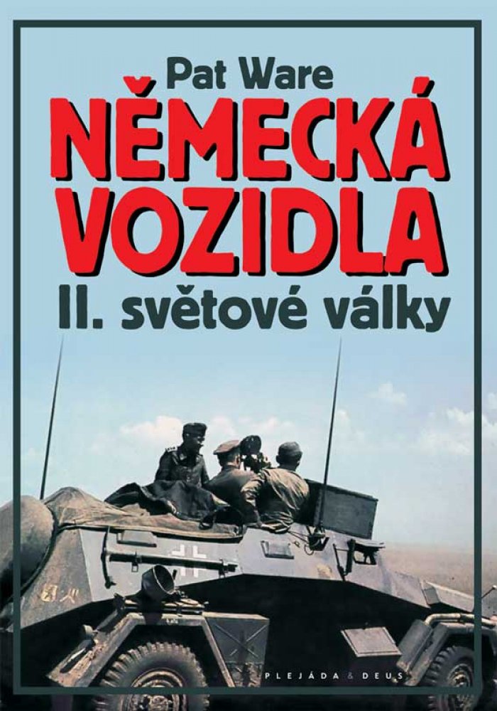 Německá vozidla II.světové války Autor: Pat Ware Nakladatel: Deus
